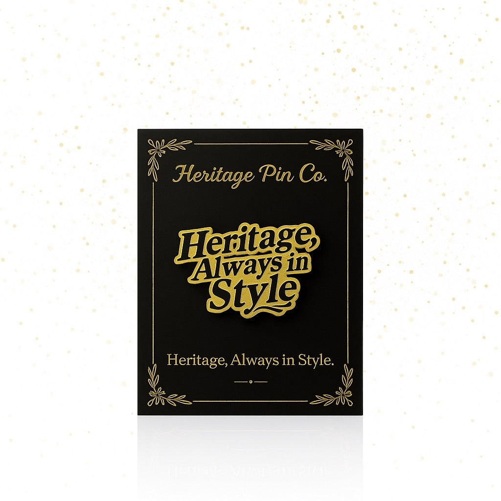 Heritage Always in Style | Everyday Collectible Pin – Heritage Pin Co.